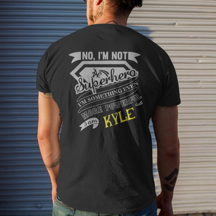 Kyle I'm Not Superhero More Powerful I Am Kyle Name T Shirt Mens Back ...