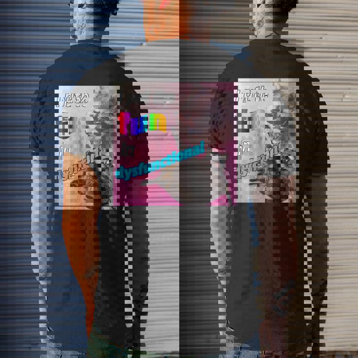 I Put The Fun In Dysfunctional Raccoon Meme Men's T-shirt Back Print ...