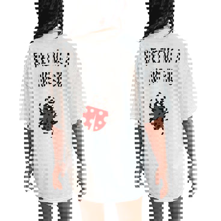 Expecting A June Bug Pregnant Future Mother T Women's Oversized Comfort ...