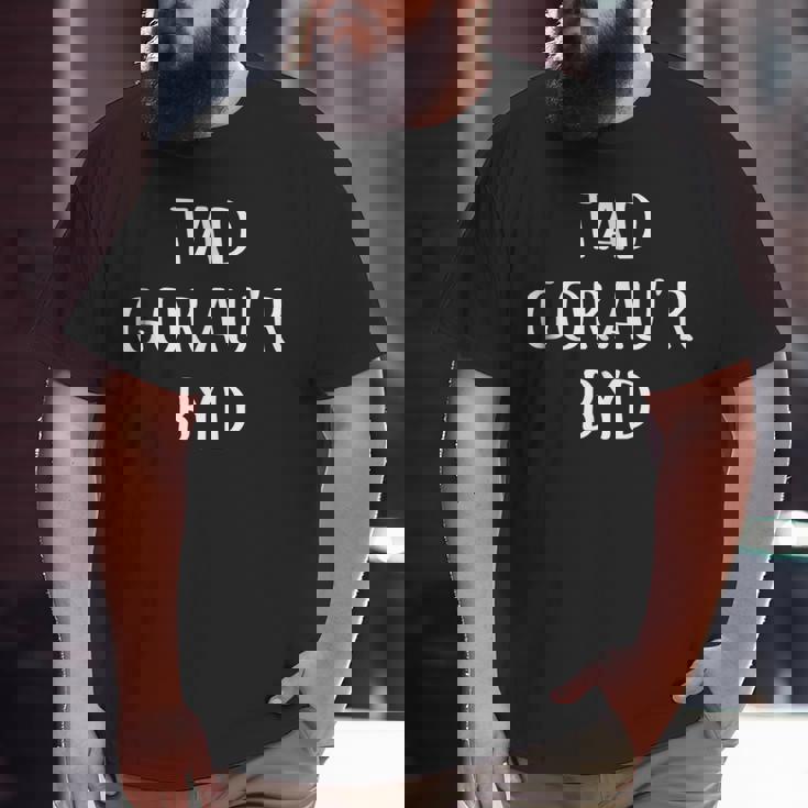 Tad Gorau'r Byd World's Best Dad In Welsh Big and Tall Men T-shirt | Mazezy