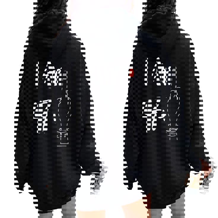 I Am 47 Plus 1 Middle Finger For A 48Th 48 Years Old Women Oversized Hoodie Back Print - Seseable