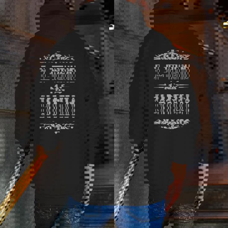 Fathers Day Or Dia Del Padre Or El Padrino Mas Chingon Zip Up Hoodie ...