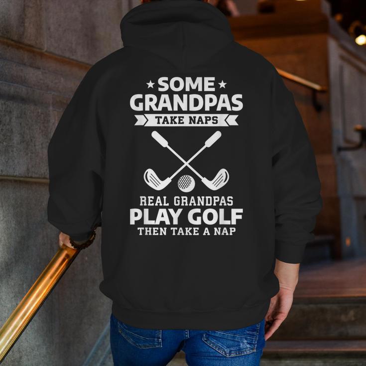 Some Grandpas Take Naps Real Grandpas Play Golf Zip Up Hoodie Back ...