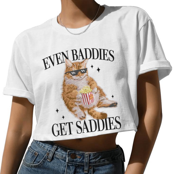 Even Baddies Get Saddies Cat Meme For Women Women Cropped T-shirt ...