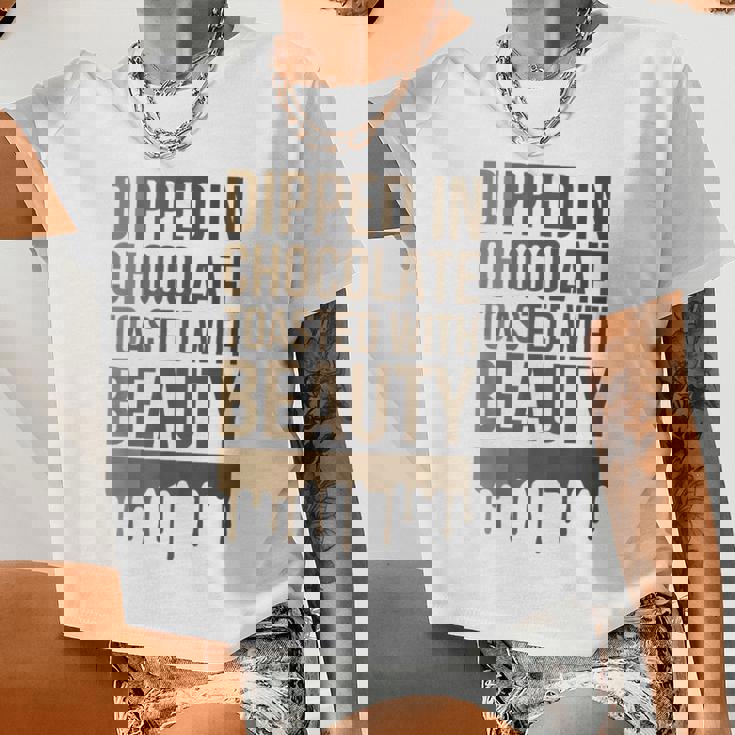 Dipped In Chocolate Toasted With Beauty Melanin Black Women Women Cropped T-shirt - Monsterry