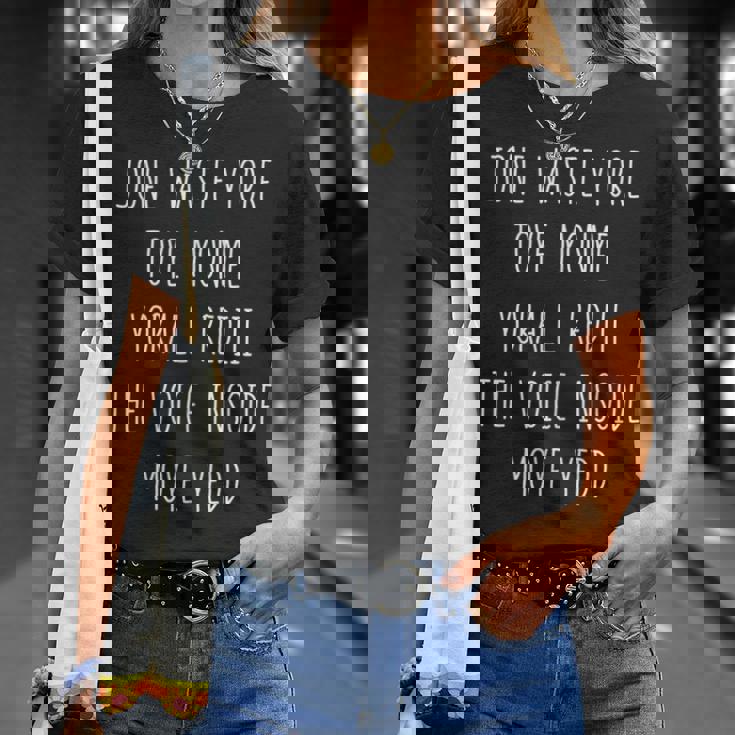 Jone Waste Yore Toye Monme Music T-Shirt | Mazezy