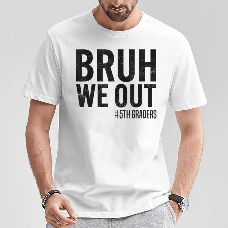 Bruh We Out 5Th Graders Fifth Grade Graduation Class 2024 T-Shirt ...
