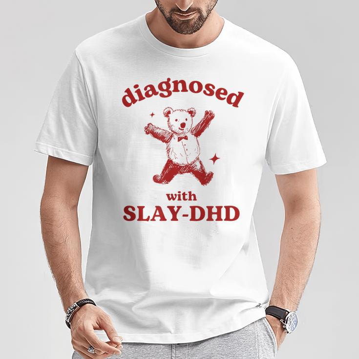 Diagnosed Slay-Dhd Adhd Meme Silly Pun Y2k Bear Goofy T-Shirt ...
