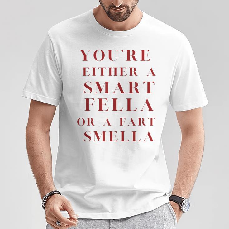 Are You A Smart Fella Or Fart Smella Meme T-Shirt | Mazezy
