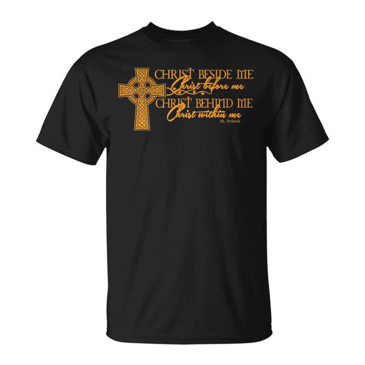 Christ Beside Me Christ Before Me Christ Behind Me T-Shirt | Mazezy