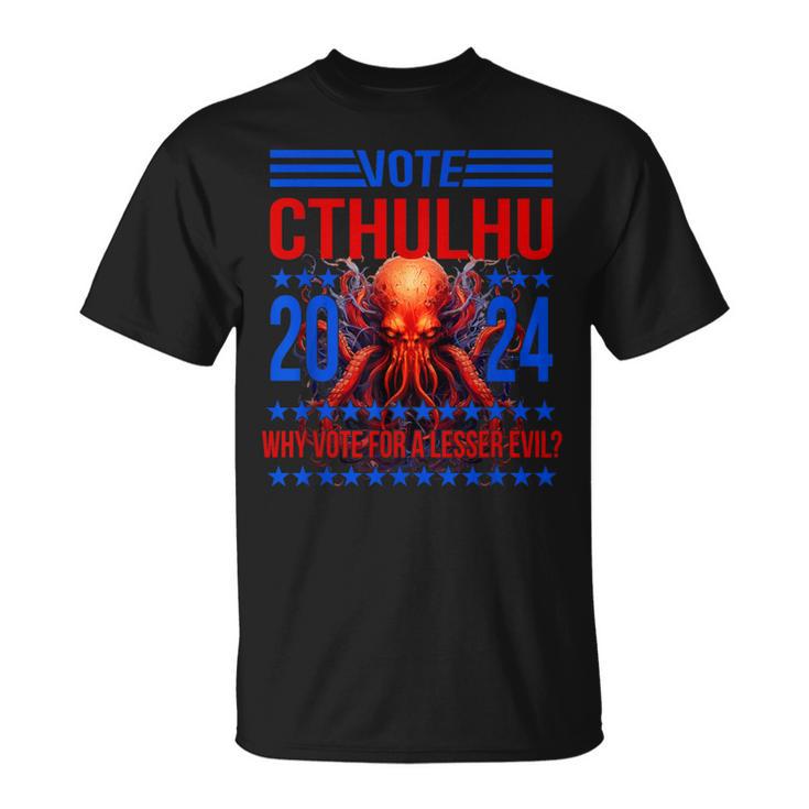 Cthulhu For President 2024 Why Vote For A Lesser Evil T-Shirt - Seseable