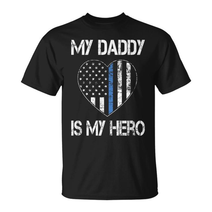 My Daddy Hero Thin Blue Line Us Flag Police Support T-Shirt - Monsterry