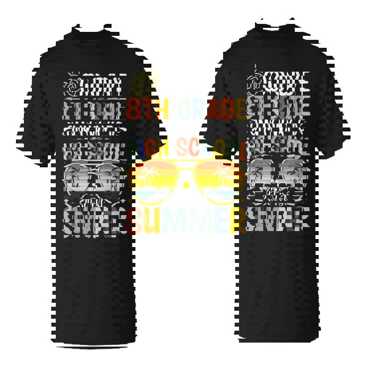 Goodbye 8Th Grade Graduation To Highschool Hello Summer 2024 T-Shirt ...