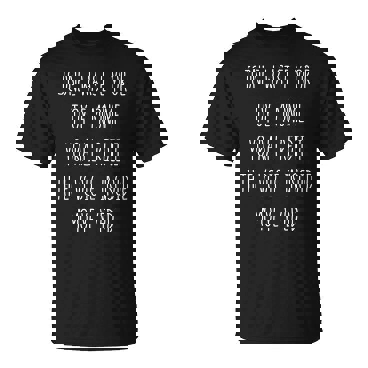 Jone Waste Yore Toye Monme Music T-Shirt | Mazezy