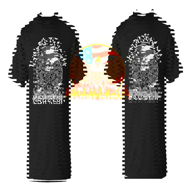 The Metric System Can't Measure Freedom Eagle Usa Flag Meme T-Shirt ...