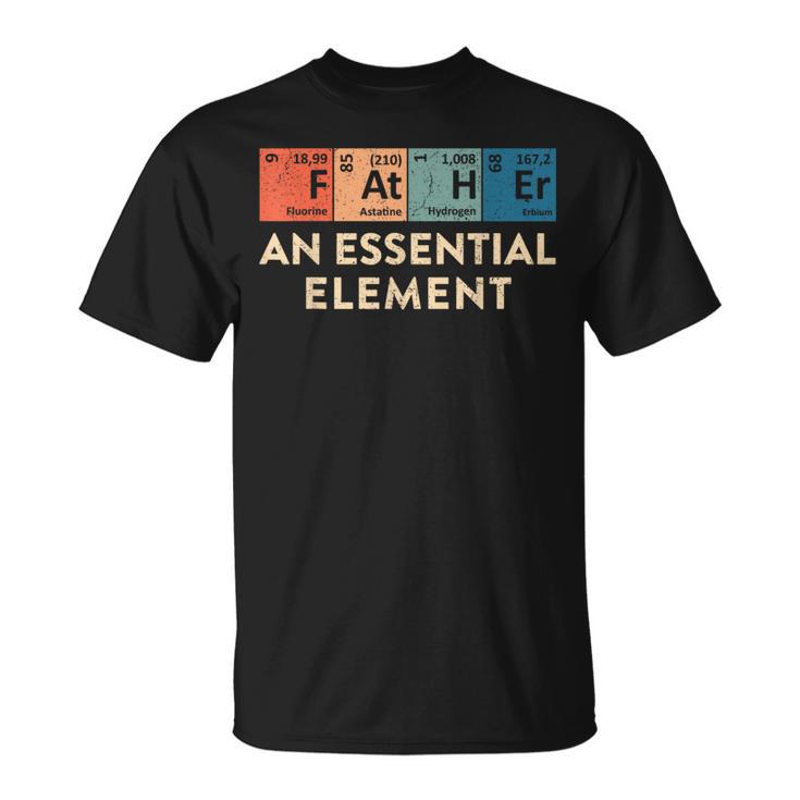 Periodic Table Fathers Day Father The Essential Element Dad T-Shirt ...