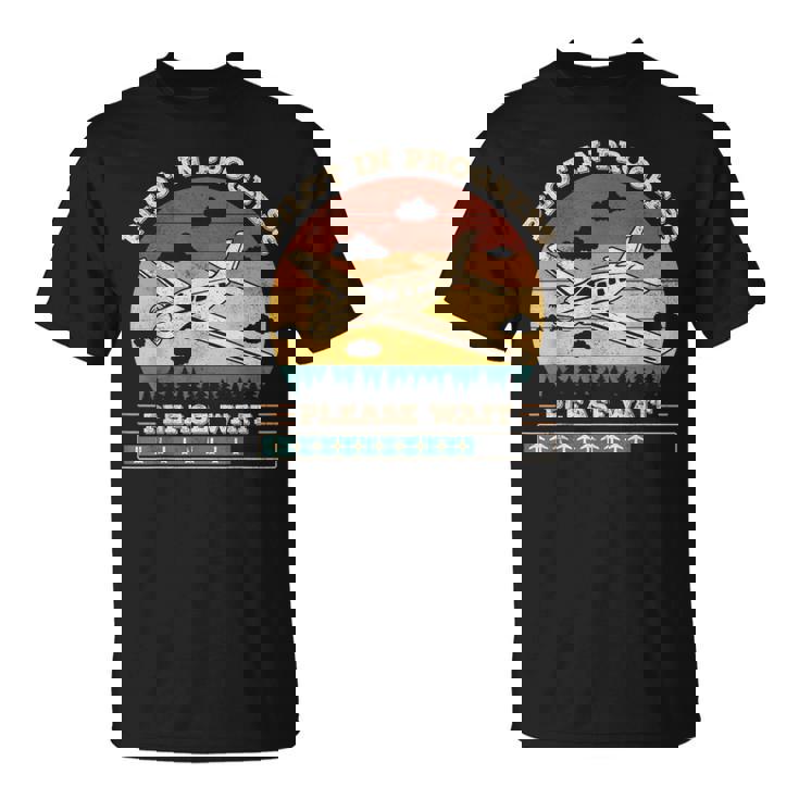Pilot In Progress Please Wait Aviation Future Pilots T-Shirt - Seseable