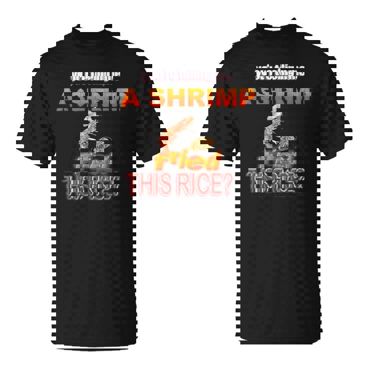 You're Telling Me A Shrimp Fried This Rice Dank Meme Men's T-shirt Back ...