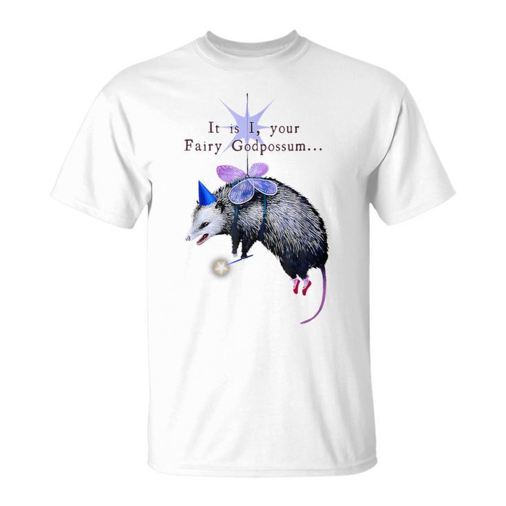 It Is I Your Fairy God Possum Opossum T-Shirt | Mazezy