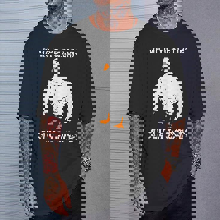 Who You Calling Silly Goose Gym Meme T-Shirt | Mazezy