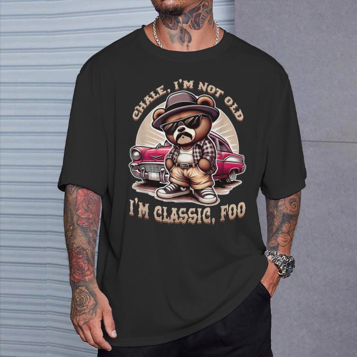 Chale Im Not Old Im Classic Foo Cholo Chicano Lowrider T-Shirt ...