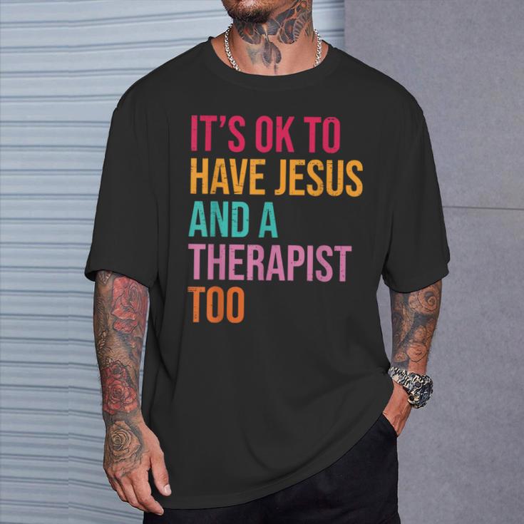 It's Ok To Have Jesus And A Therapist Too Therapy Christians T-Shirt ...