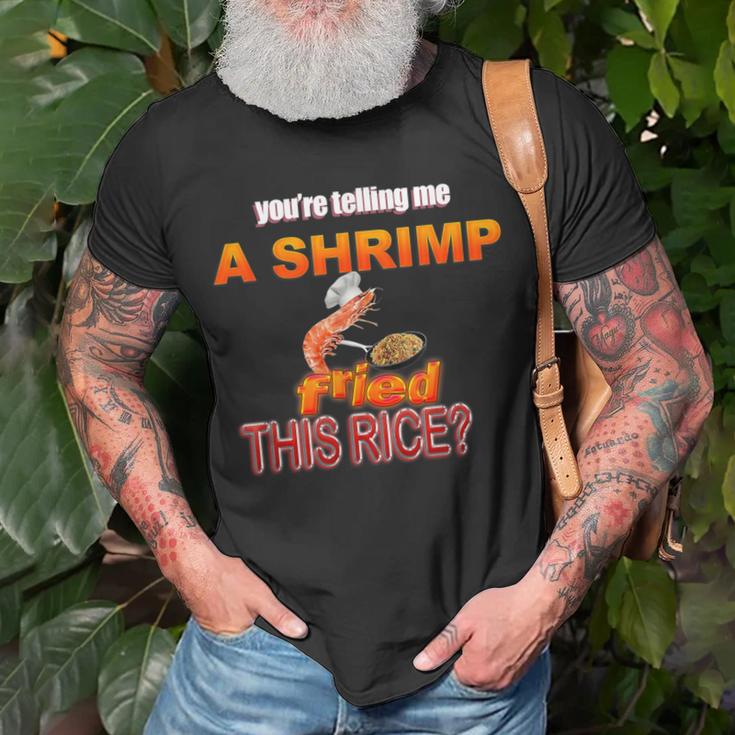 You're Telling Me A Shrimp Fried This Rice Dank Meme T-Shirt | Mazezy