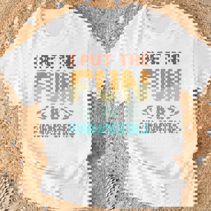 I Put The Fun In Fundamentals Saying T-Shirt - Monsterry
