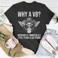Why A V8 Car Guy Hot Rod V8 Engine Muscle Car Lover T-Shirt - Seseable